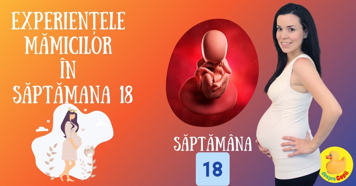 Saptamana 18 de sarcina - experientele altor mamici - jurnal de sarcina | Desprecopii.com